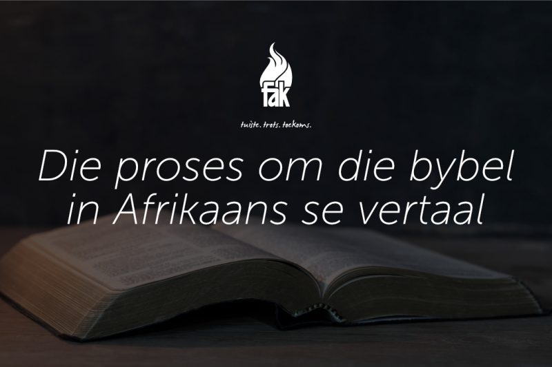 Die proses om die Bybel in Afrikaans te vertaal - FAK